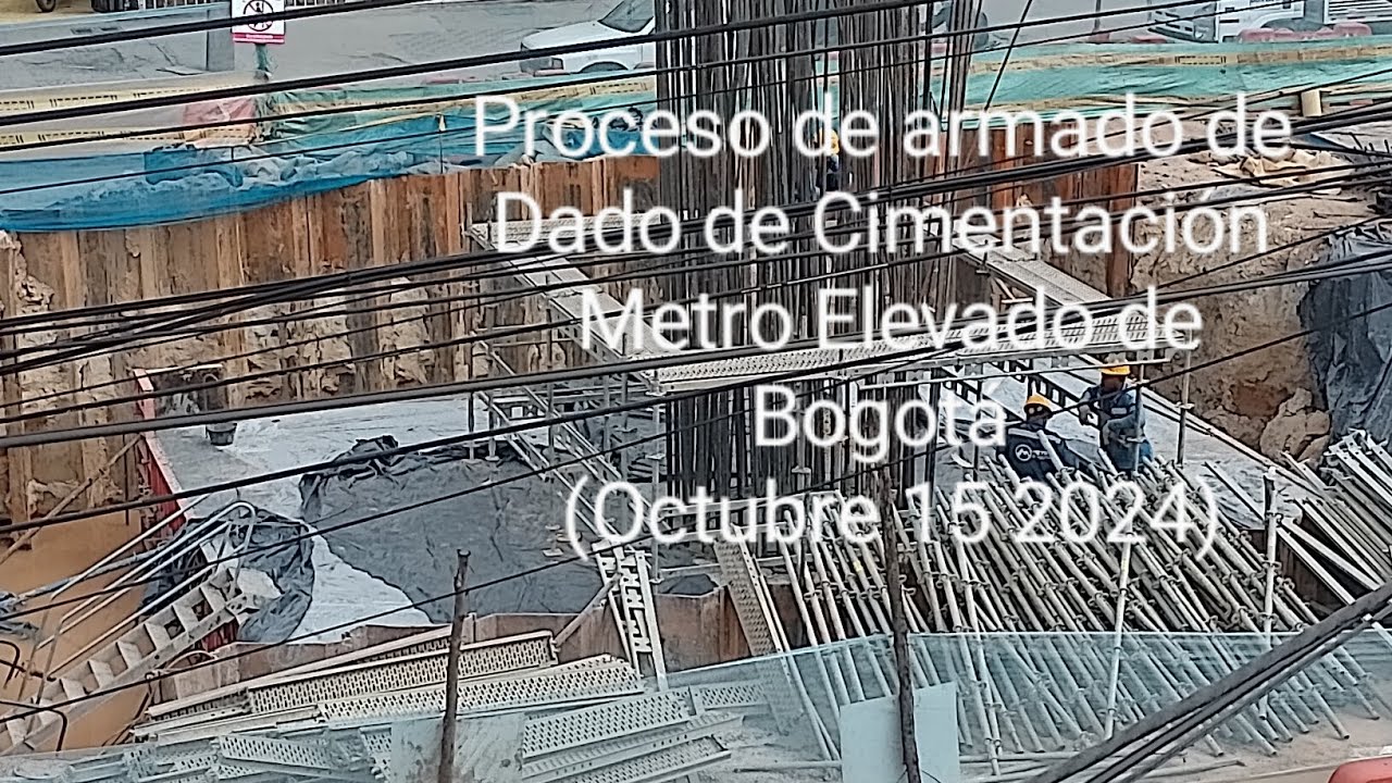 Armado Dado Cimentación Metro Elevado de Bogotá (Octubre 15 2024) - YouTube