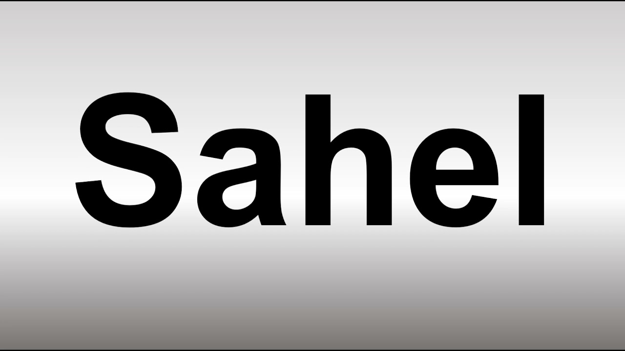 How to Pronounce Sahel - YouTube