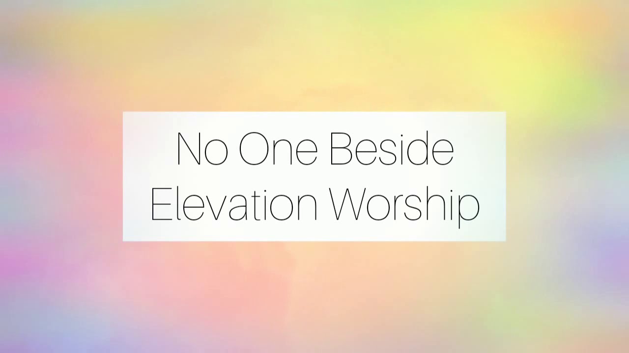 Elevation Worship - No One Beside (Lyrics) - YouTube