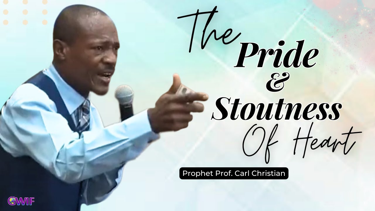 The Pride And Stoutness Of Heart - Prophet Carl Christian - YouTube
