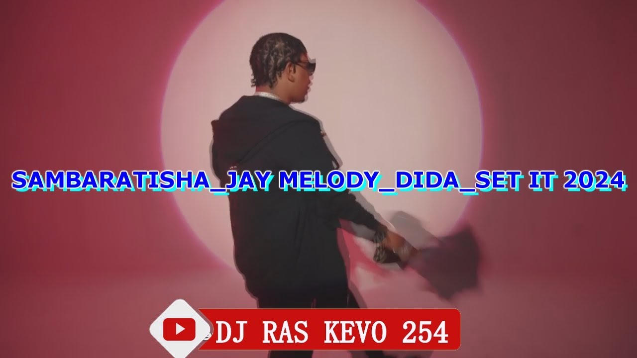 SET IT _SAMBARATISHA_ DIDA_JAY MELODY _TRENDING TOP HITS 2024 DJ RAS ...