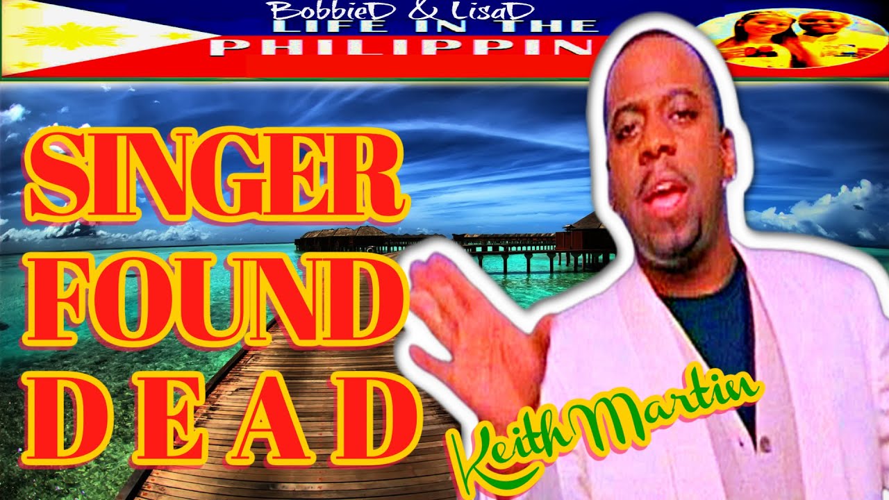 Because Of You Singer Keith Martin Found Dead In Philippines ...