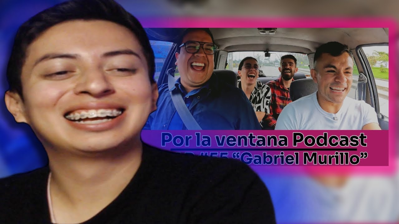 REACCIONANDO A POR LA VENTANA Podcast #55: "Gabriel Murillo" - YouTube