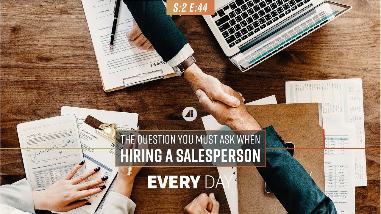 The One Question You Must Ask When Hiring A Salesperson YouTube the-one-question-you-must-ask-when-hiring-a-salesperson-youtube