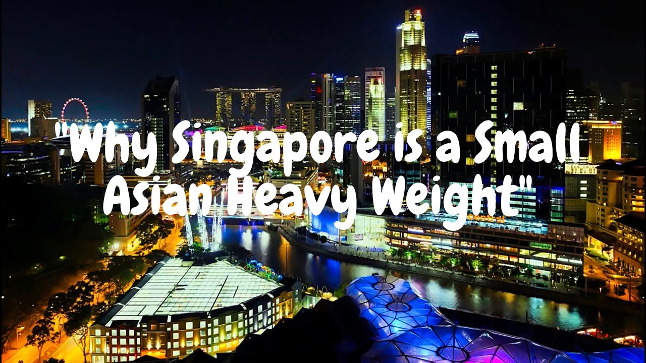 Why Singapore is a small asian heavyweight - YouTube