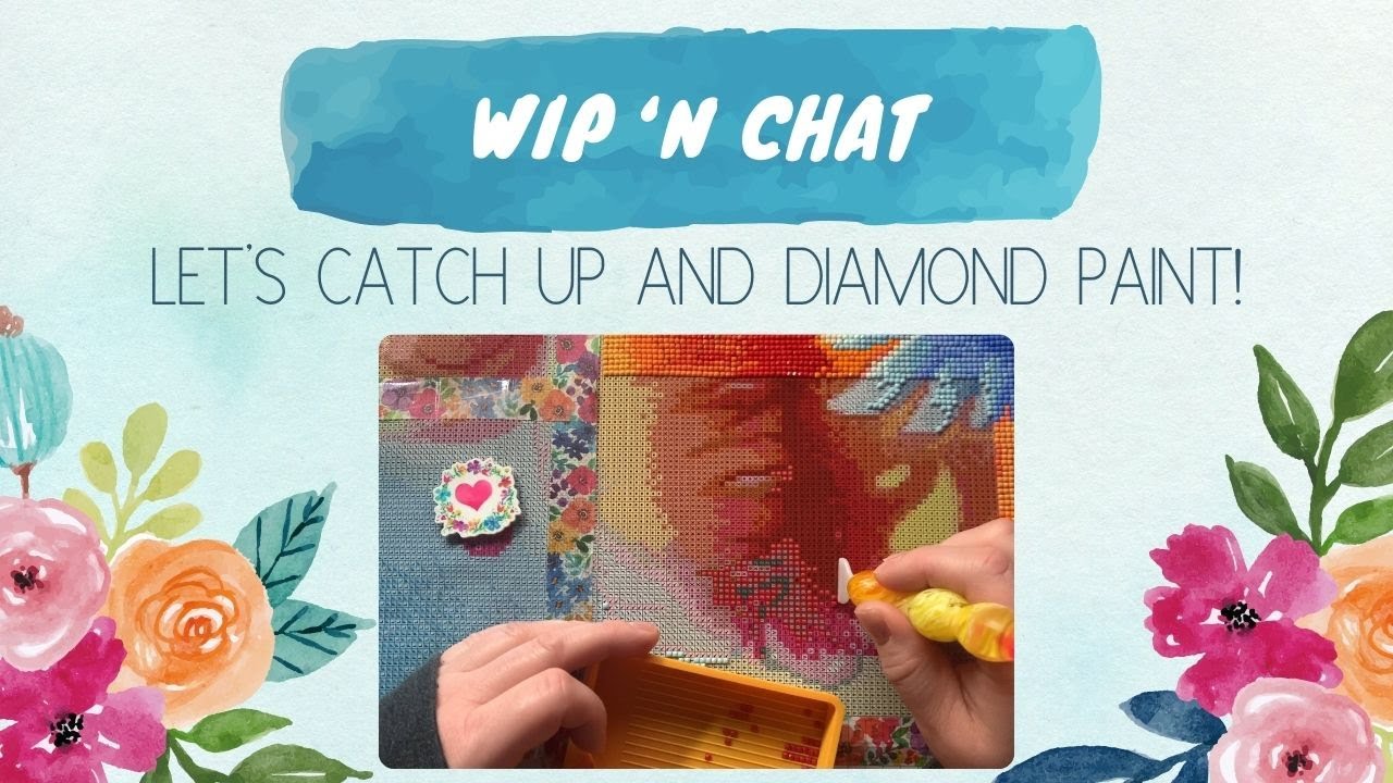 Wip 'n Chat || Happy Monday! || Let's Catch Up and Diamond Paint ...