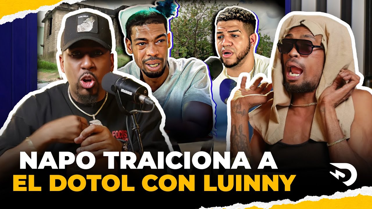 EL DOTOL ENFRENTA NAPO POR TRAICION CON LUINNY CORPORAN - YouTube