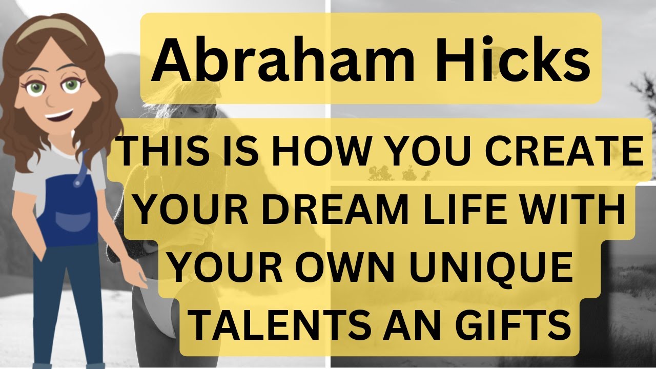 Abraham Hicks- This Is How You Create Your Dream Life With Your Own ...