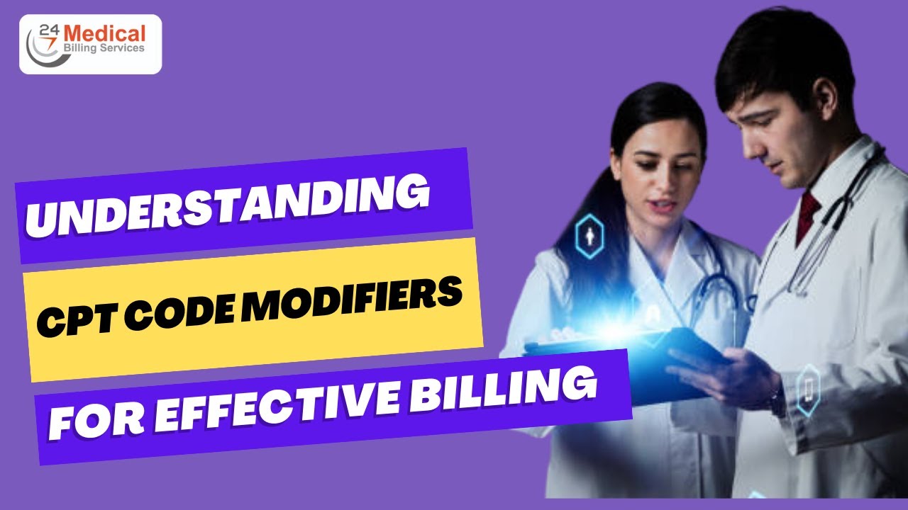 Understanding CPT Code Modifiers For Effective Billing CPT Modifiers