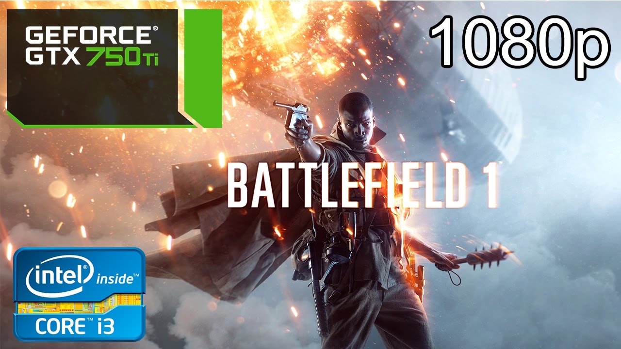 Battlefield 1 Gameplay on GTX 750 Ti - Intel Core i3 , 8 GB RAM - HD ...