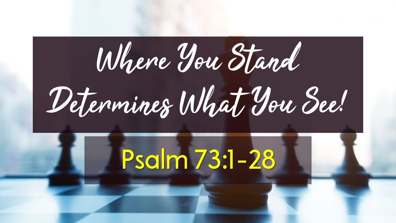 "WHERE YOU STAND DETERMINES WHAT YOU SEE!" Psalm 73 (8/23/2020) - YouTube