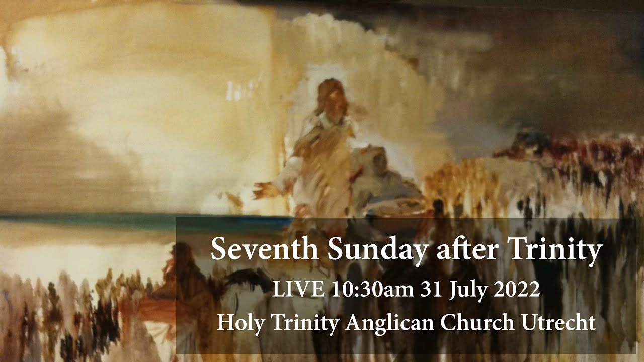 Seventh Sunday after Trinity at HTU - Sunday 31 July 2022 - YouTube
