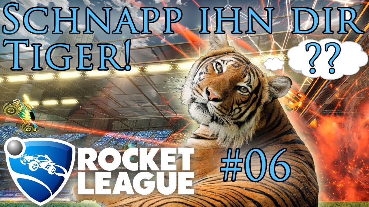 Rocket League #06 | Schnapp ihn dir TIGER! [deutsch] - YouTube
