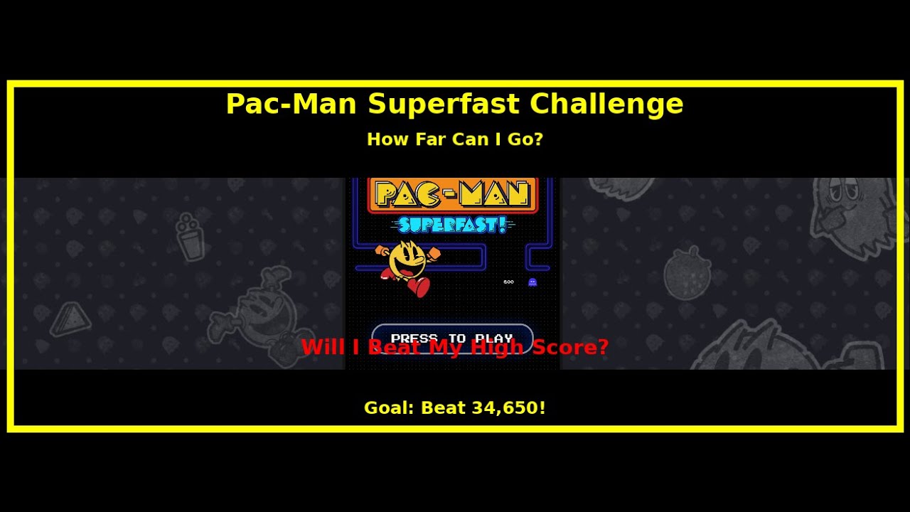 Pac-Man Superfast: Can I Beat My High Score of 34,650? - YouTube
