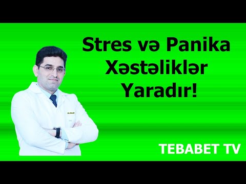 Stres və Panika xəstəliklər yaradır!