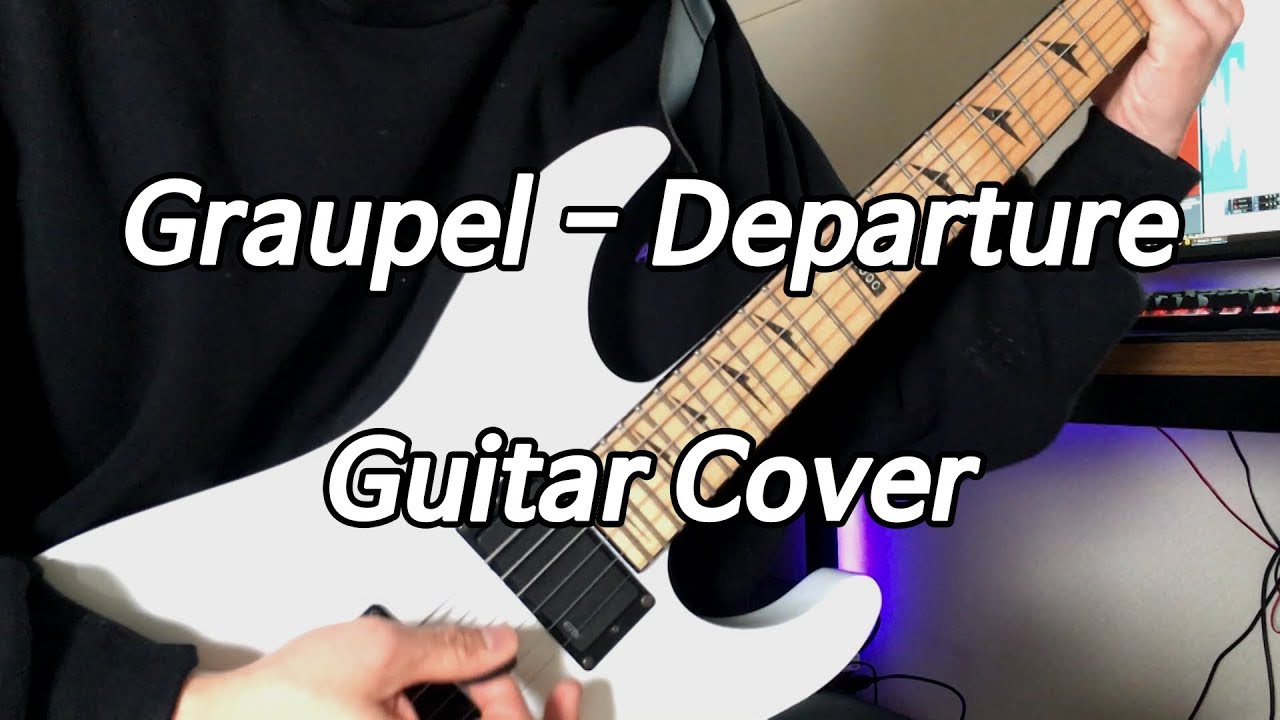Graupel | Departure(Guitar Cover) | Sangim Han - YouTube