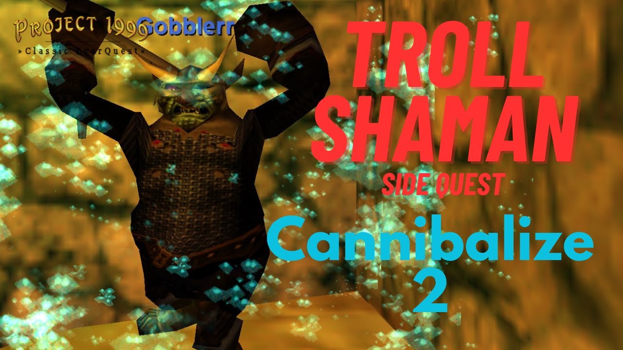 Troll Shaman (Side Quest) - Cannibalize 2 - Project 1999 - EverQuest ...