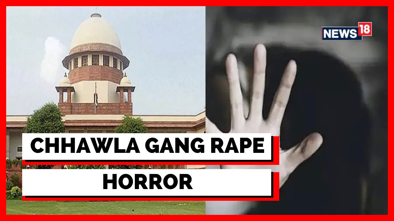 Chhawla Case | Supreme Court Acquits 3 Men Facing Death In 2012 Gang Rape-Murder Case | News18 ...