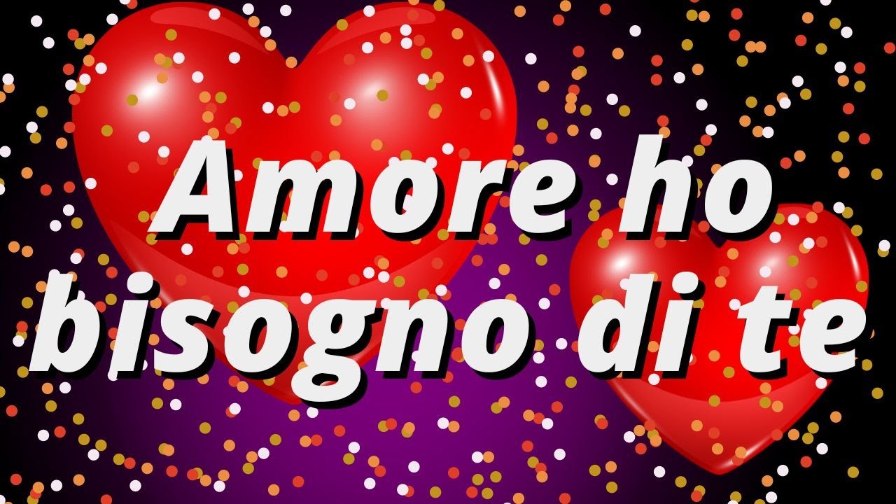 ️Amore ho bisogno di te ️belle frasi d'amore per il mio amore - YouTube