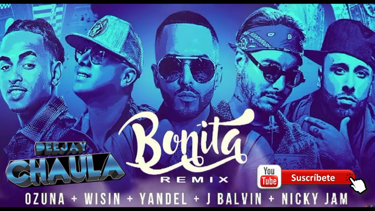 Bonita Remix Jowell & Randy Ft J Balvin, Wisin & Yandel, Ozuna, Nicky ...