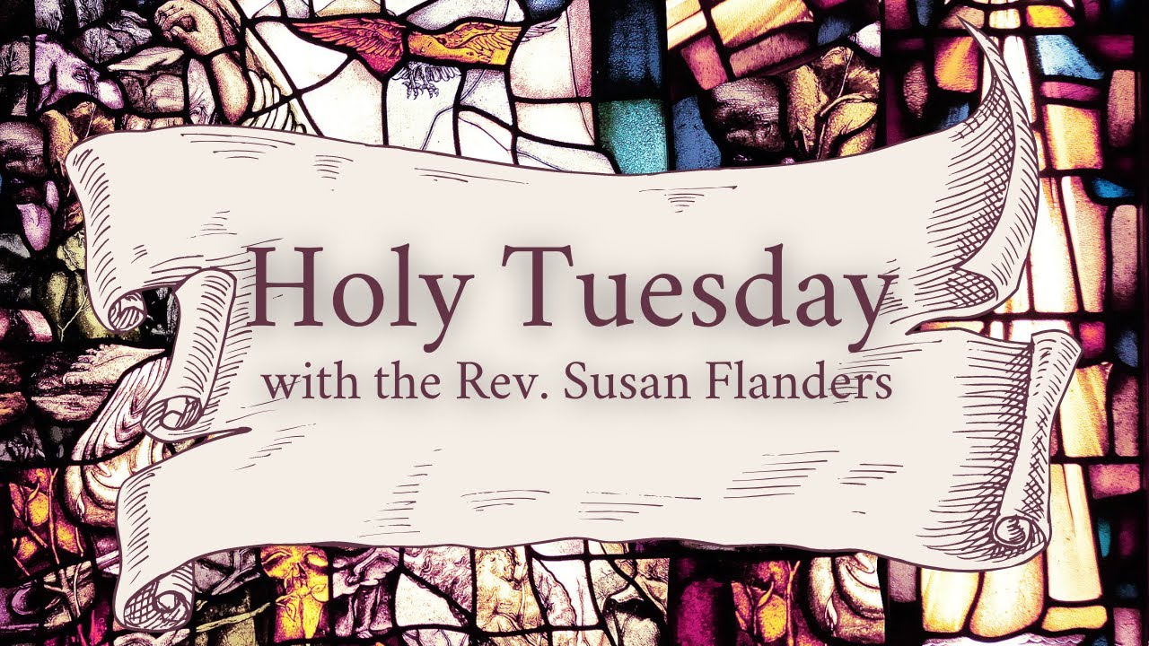 Holy Tuesday with the Rev. Susan Flanders - YouTube