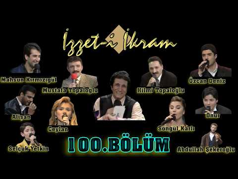 İzzet-i İkram100.Bölüm:Mahsun Kırmızıgül & Özcan Deniz & Alişan & Ceylan & Songül Karlı& Onur&Selçuk
