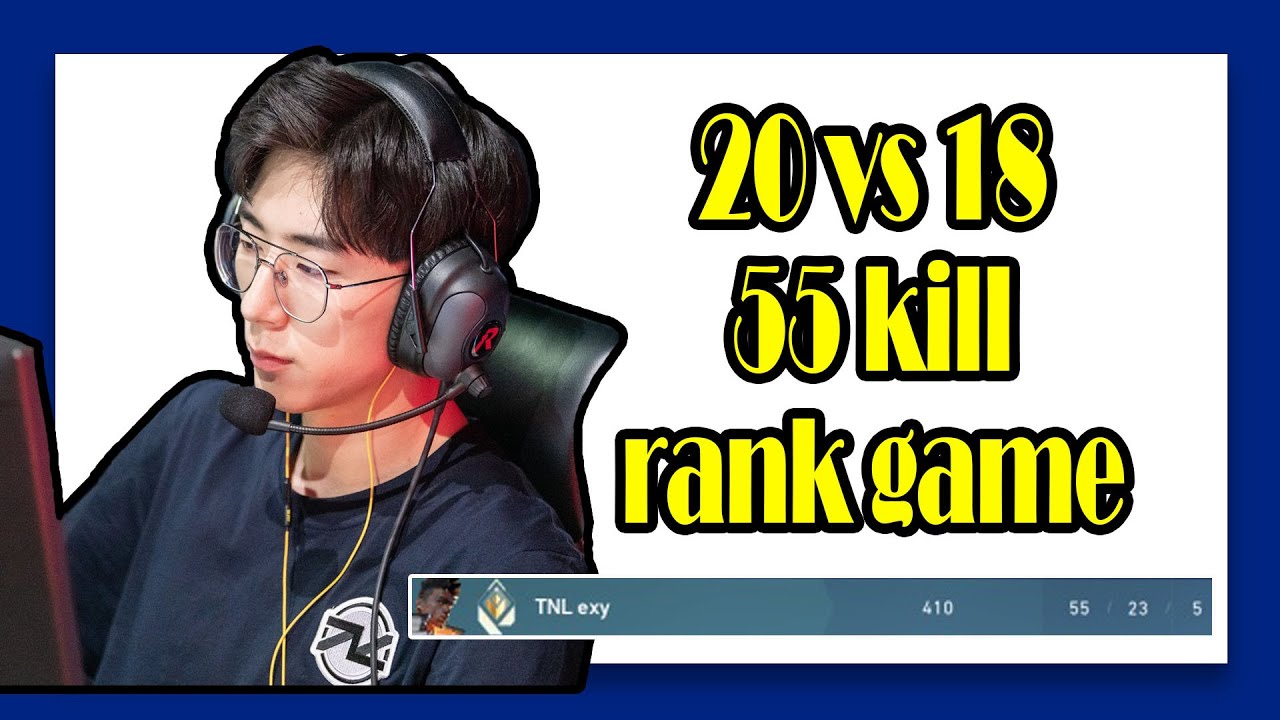 55kill !! 20vs18 rank game || TNL exy || 발로란트 엑시 - YouTube