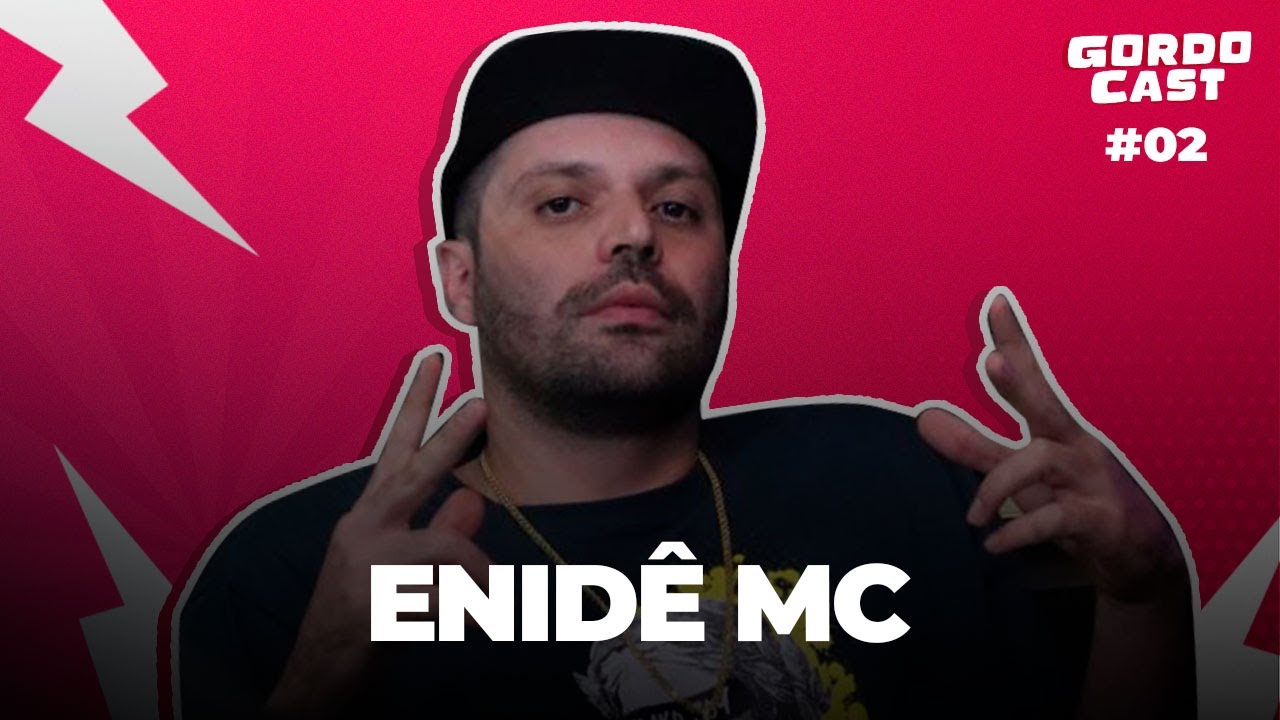 ENIDÊ MC - GORDO CAST #02 - YouTube