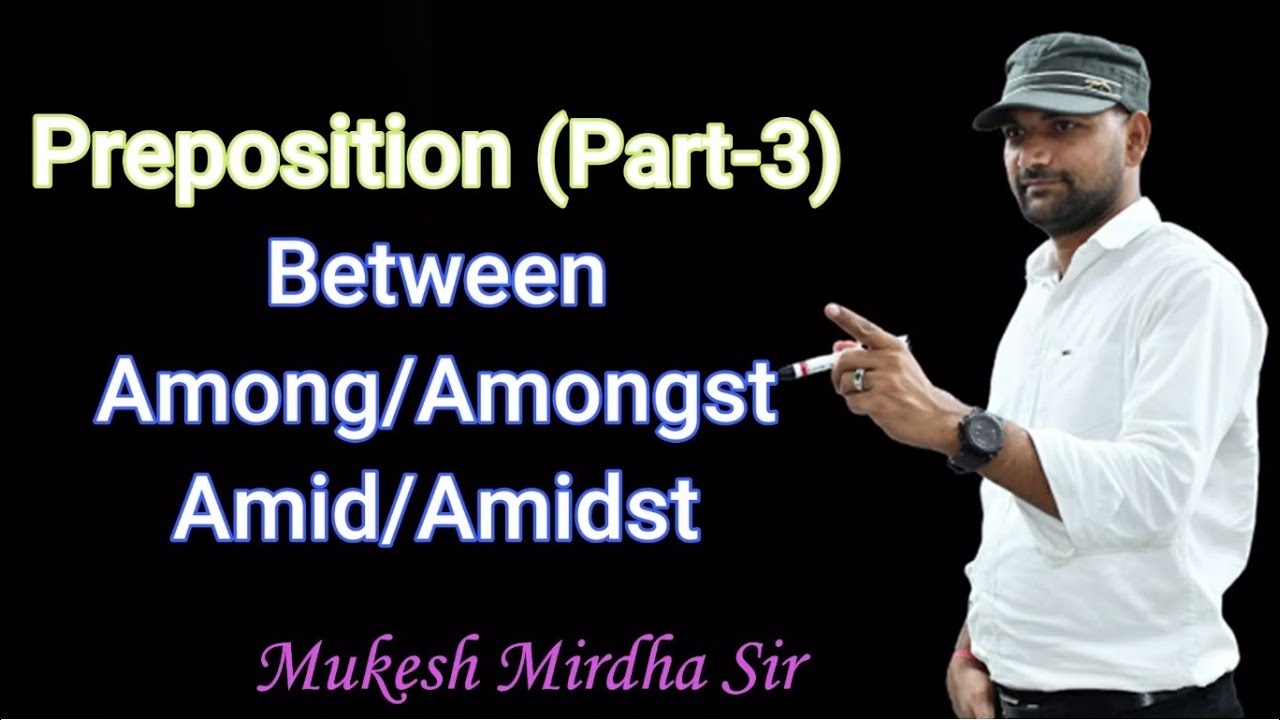 Preposition (Part-3) | Between/Among/Amongst/Amid/Amidst : By:- #Mukesh ...