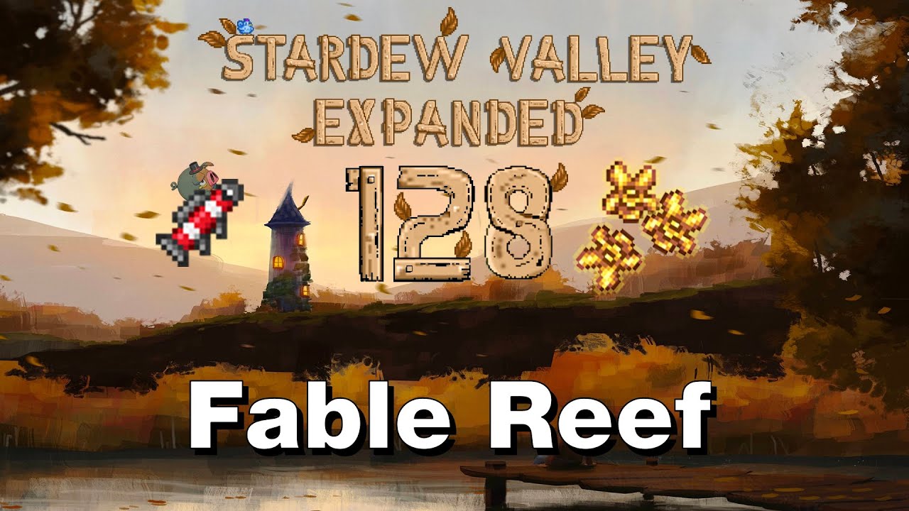 Stardew Valley Expanded ⏐ Ep. 128 ⏐ Fable Reef - YouTube