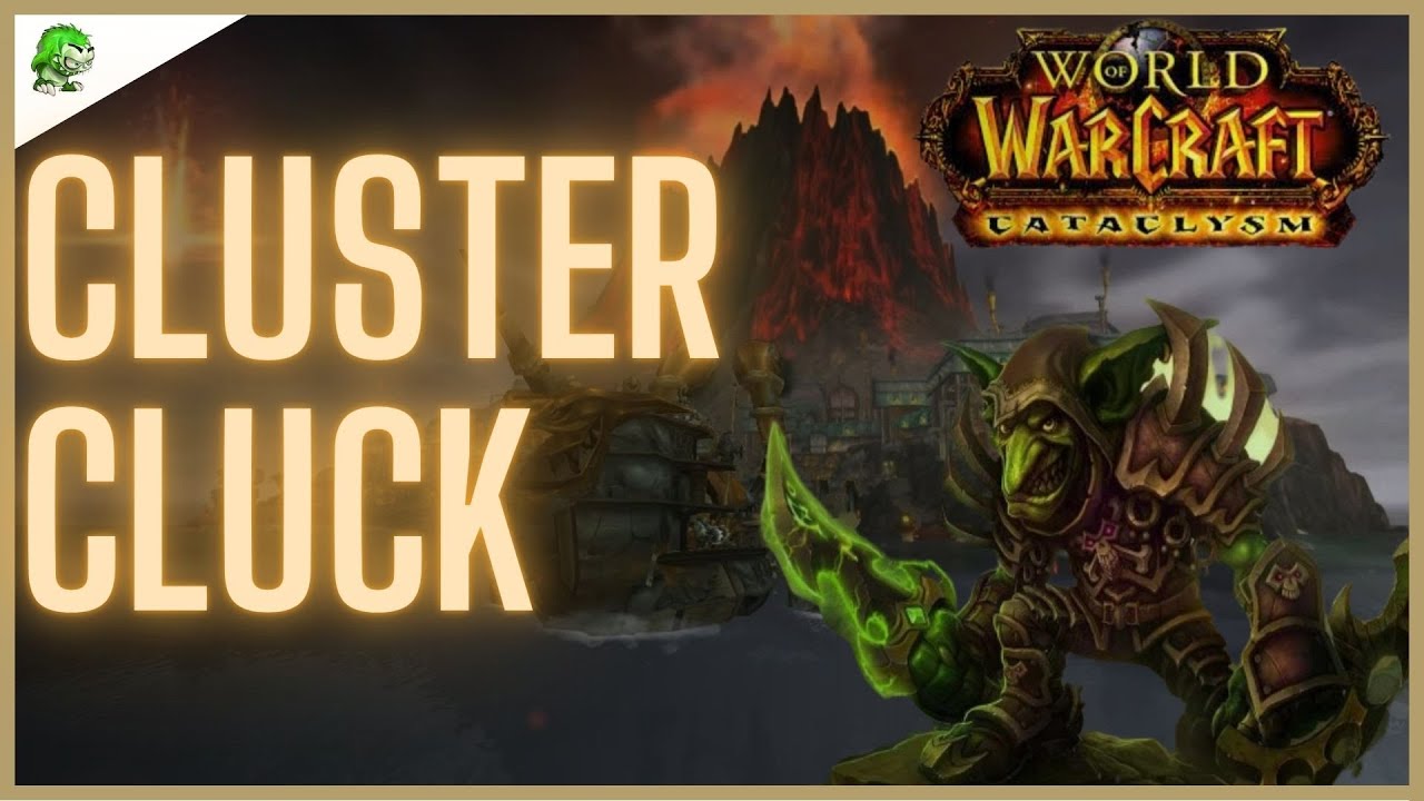 Cataclysm Classic Cluster Cluck - YouTube