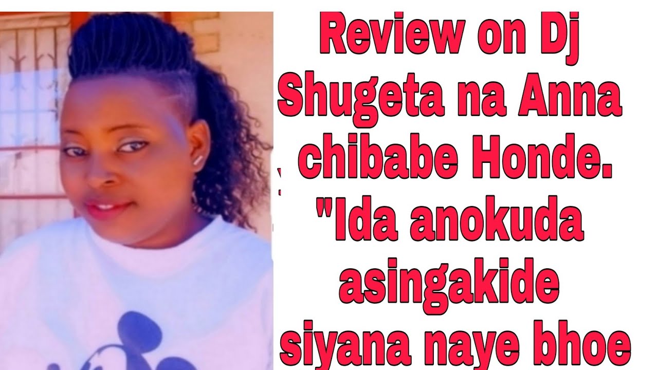 Dj Shugeta na Anna chibabe Honde. Review. Ida anokuda asingakude siyana ...