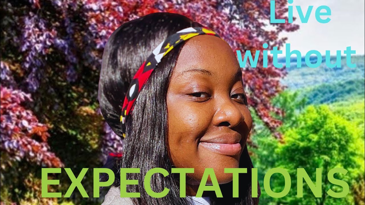 I live with no expectations. Use me as an Example. - YouTube