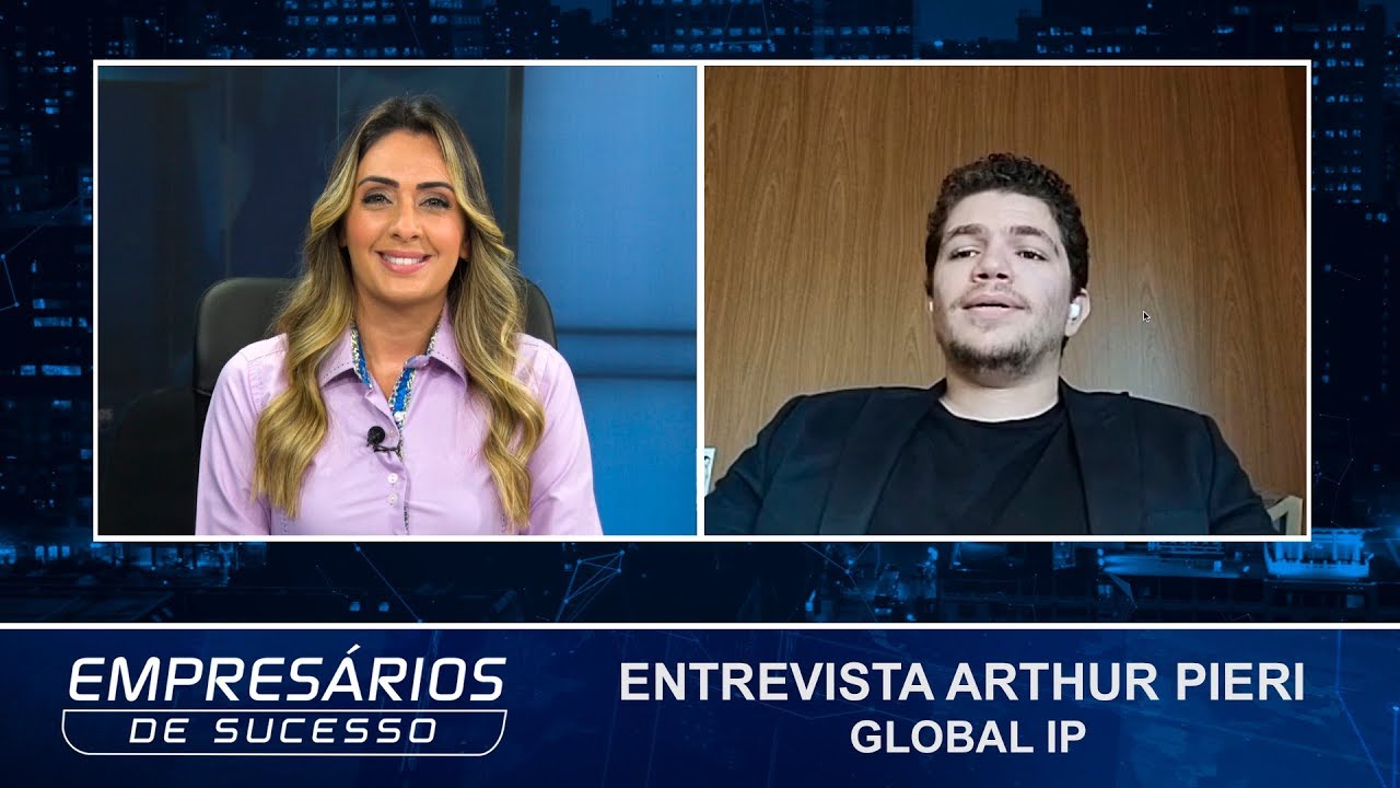 ENTREVISTA COM ARTHUR PIERI, GLOBAL IP, EMPRESÁRIOS DE SUCESSO TV - YouTube