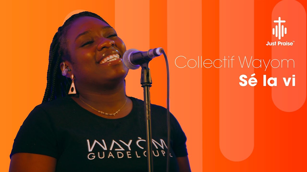 Collectif Wayòm - Sé la vi | Just Praise Worship - YouTube