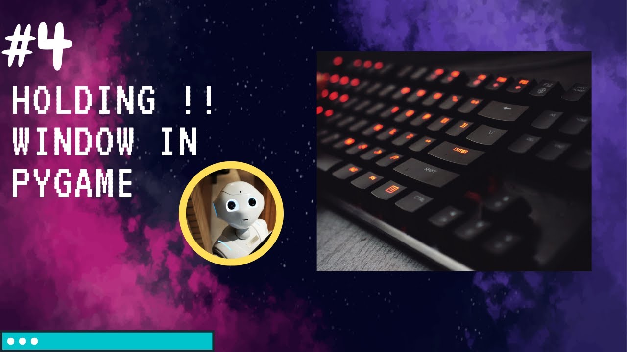 Holding Window In Pygame | #4 Pygame | 2020 - YouTube