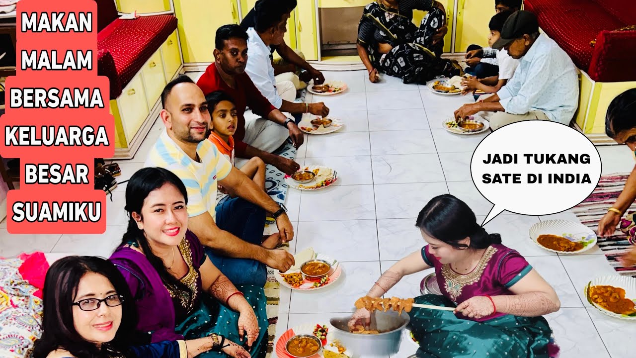JADI TUKANG SATE DI INDIA | MAKAN MALAM BERSAMA DI RUMAH KAKAK IPAR ...