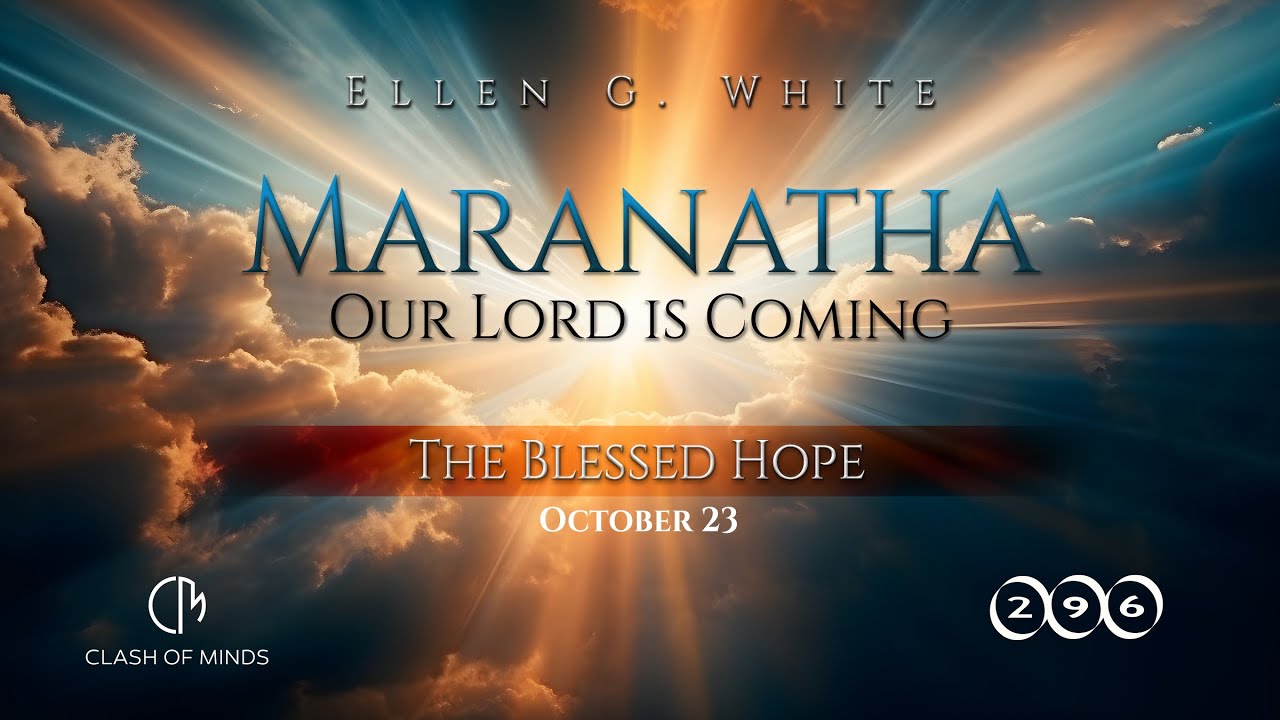 296. Maranatha Our Lord Is Coming: The Blessed Hope, October 23, by ...