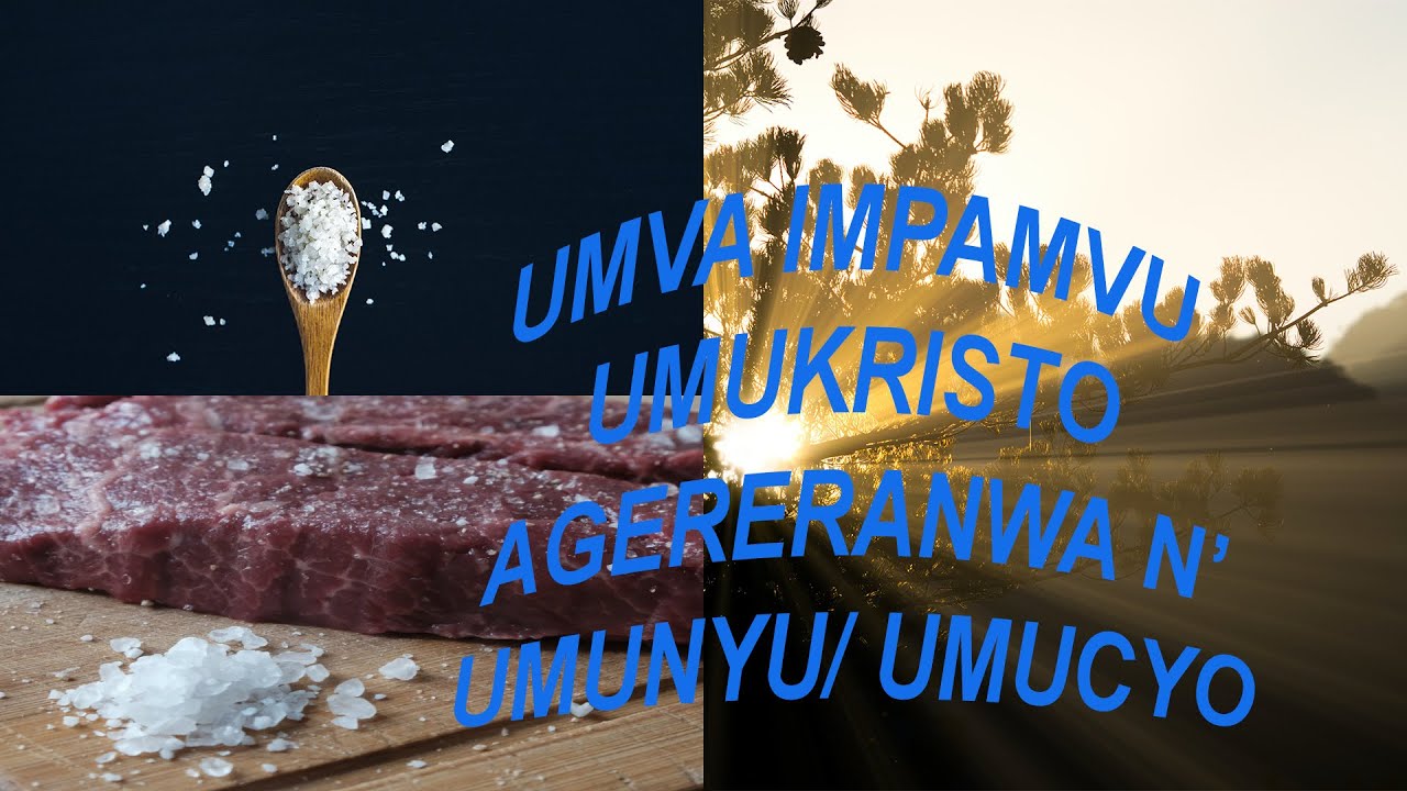Ni mpamvu ki UMUKRISTO agereranwa n'UMUNYU, agereranwa n'UMUCYO by Ev ...