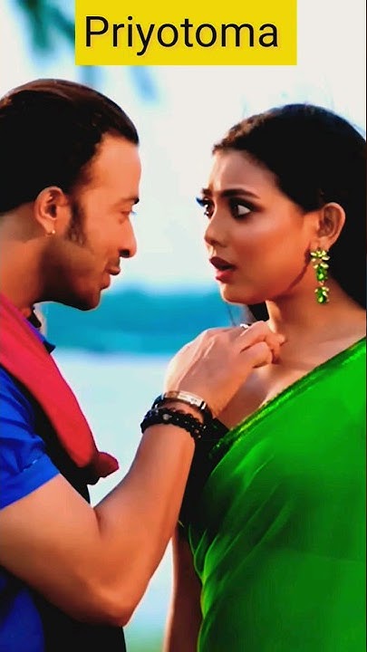 Priyotoma Movie Bangla new movie song O priyotoma ️ shkaib khan idhika | #youtubeshorts # ...