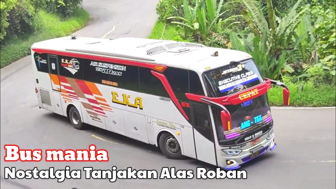 BUS EKA EXECUTIVE CLASS NOSTALGIA TANJAKAN PONCOWATI ALAS ROBAN - YouTube