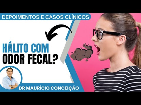 Mau Hálito | Depoimento | Hálito com Odor Fecal