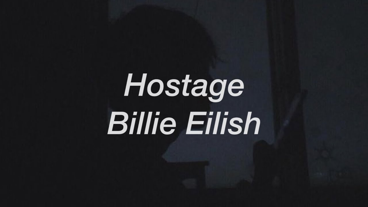 Billie Eilish - Hostage [Lyrics] - YouTube