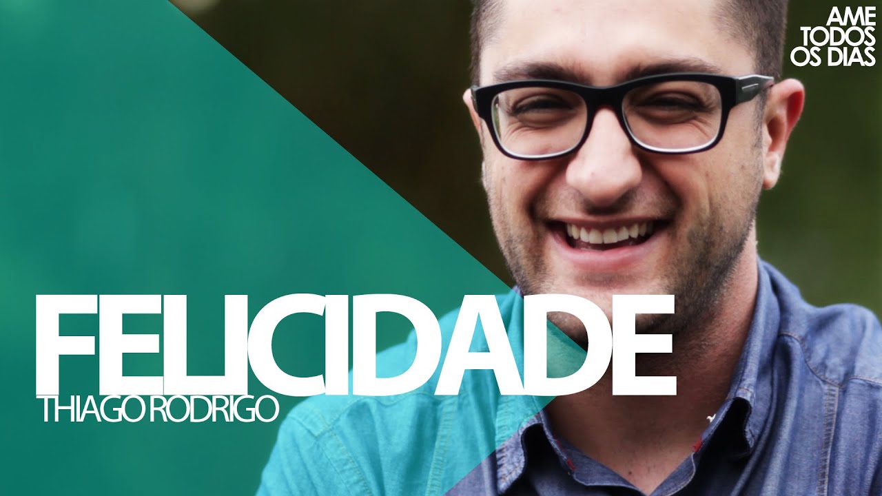 Felicidade - Thiago Rodrigo - YouTube