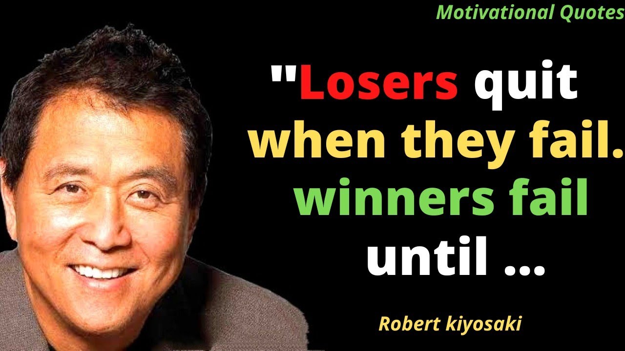 Robert Kiyosaki Quotes To Inspire You To Think Big Motivational