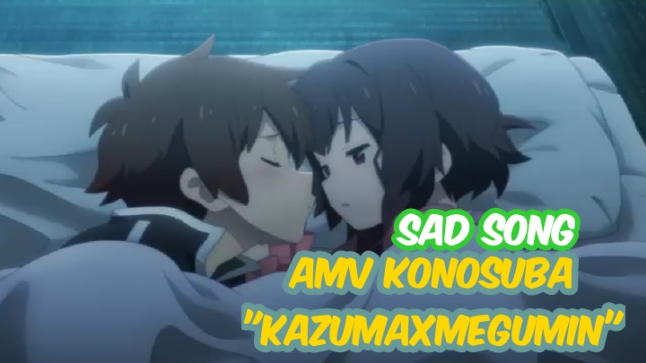 Konosuba AMV (KazumaxMegumin) -Sad Song- - YouTube