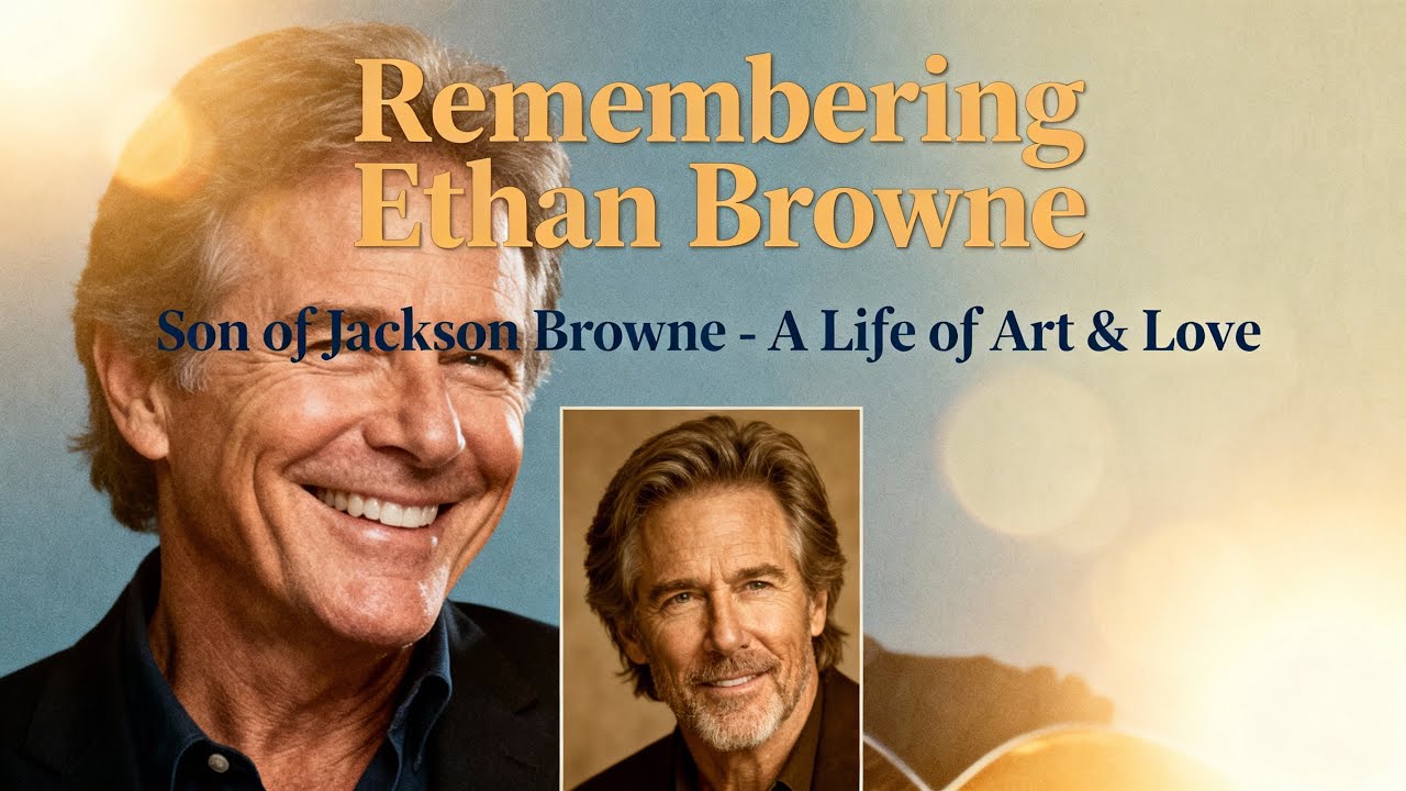 Remembering Ethan Browne | Son of Jackson Browne | Life, Art & Legacy ...