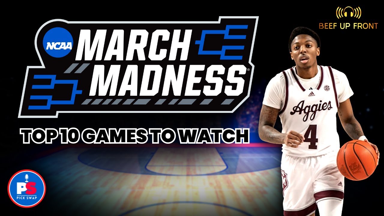 NCAA March Madness 2024 Top 10 Games to Watch | Marquette, Texas A&M ...