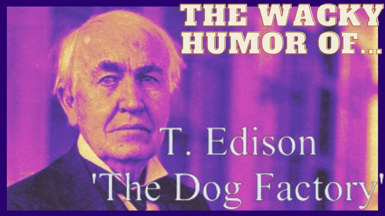 The Dog Factory: Thomas Edison (Edison Studios 1904) - YouTube