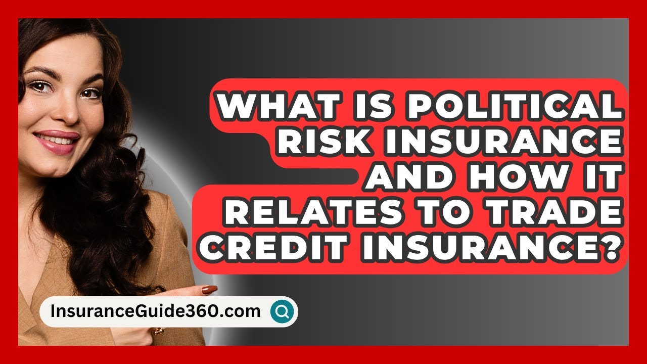 What Is Political Risk Insurance And How It Relates To Trade Credit ...